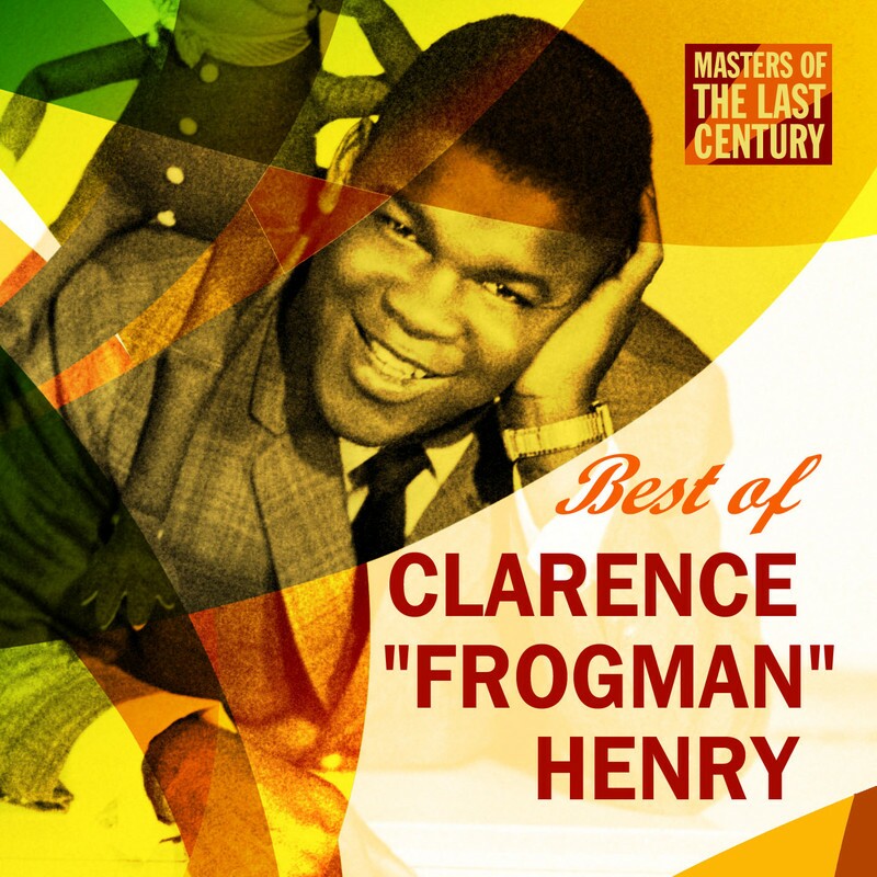 Download Masters Of The Last Century: Best of Clarence "Frogman" Henry ...