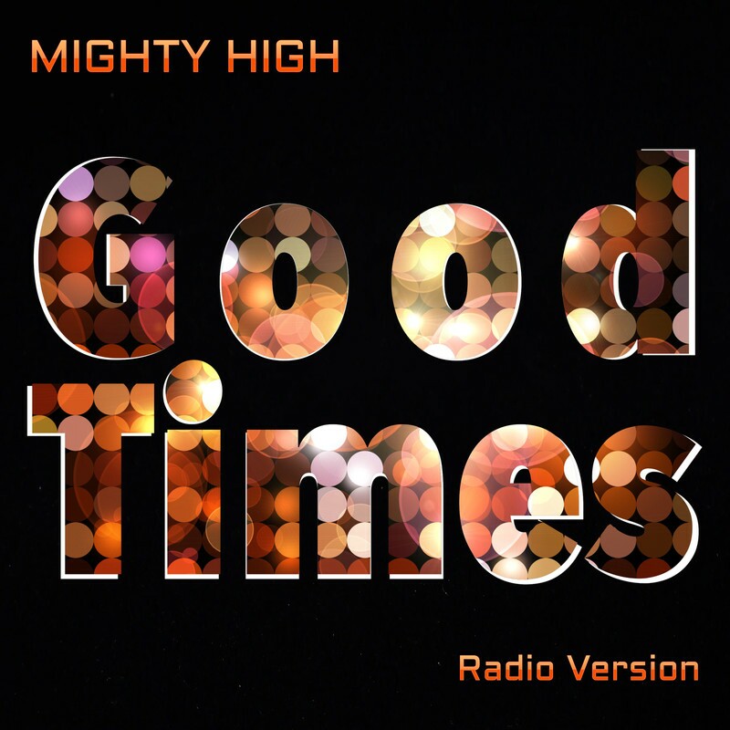 Download Good Times - Single (Radio Version) by Mighty High | eMusic