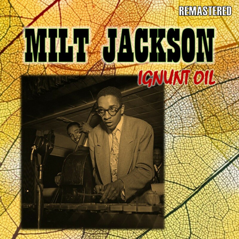 Download Ignunt Oil (Remastered) by Milt Jackson | eMusic