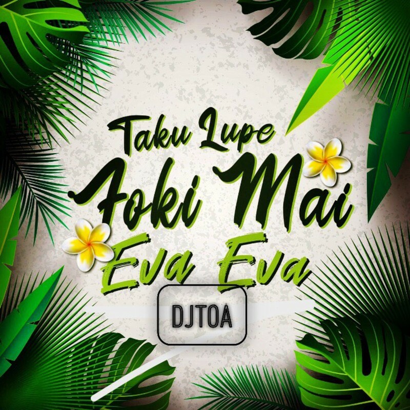 Download Taku Lupe Foki Mai, Eva Eva (Radio Edit) by DJ TOA | eMusic