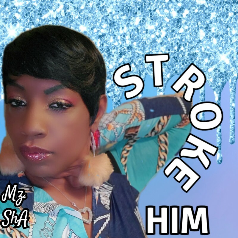 Download Stroke Him by Mz. ShA | eMusic