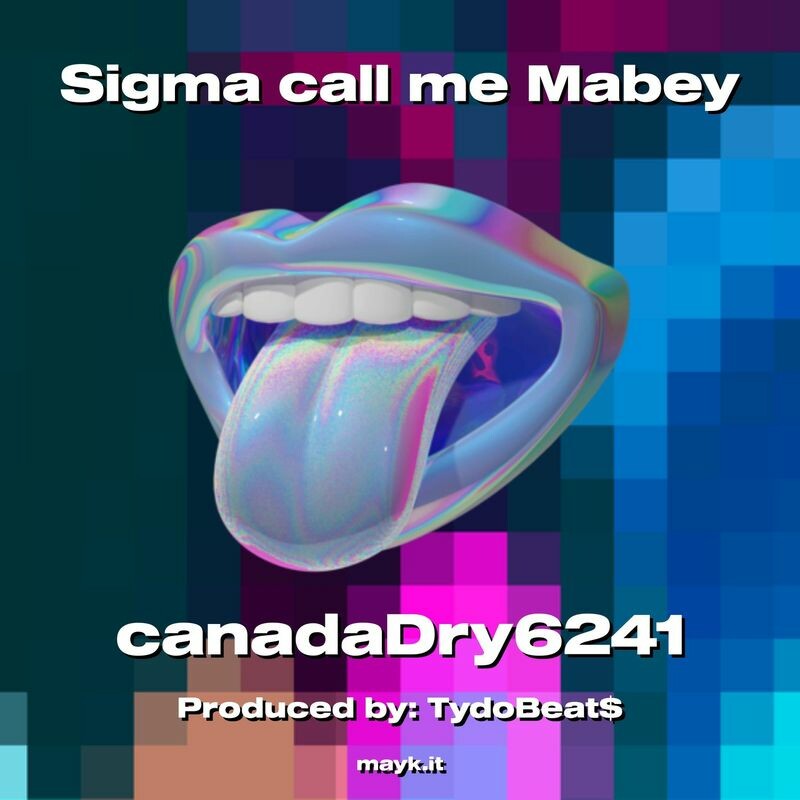 Download Sigma call me Mabey (Explicit) by canadaDry6241 | eMusic