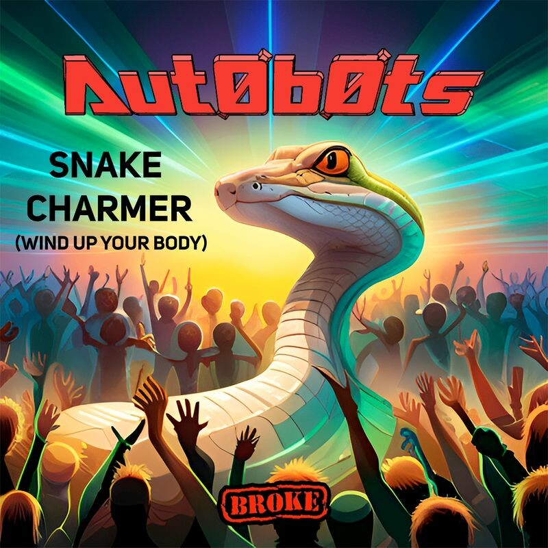 Download Snake Charmer (Wind up Your Body) by Autobots | eMusic