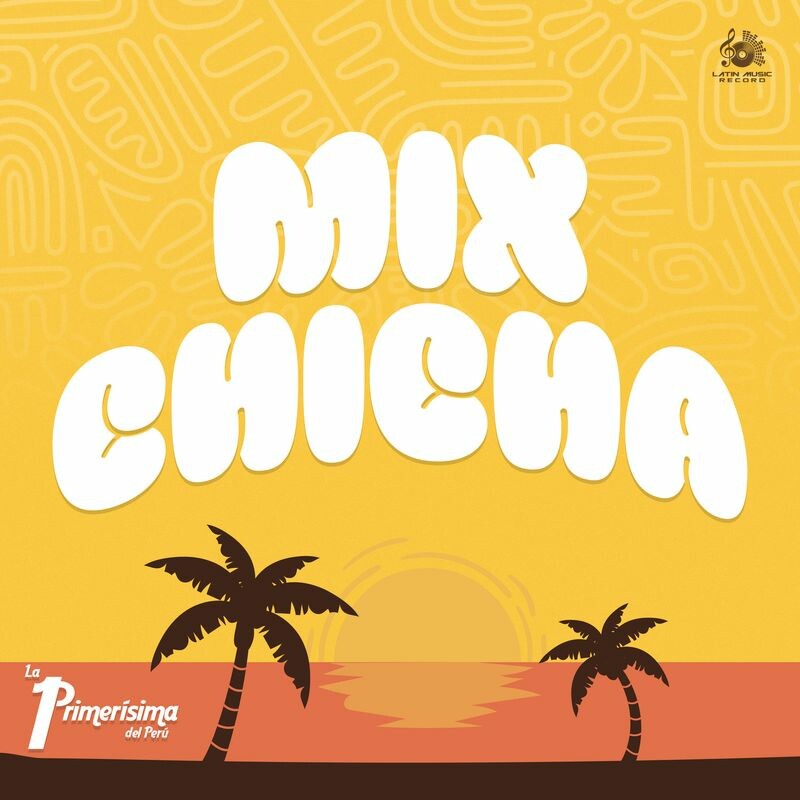 Download Mix Chicha by La Primerisima del Perú | eMusic