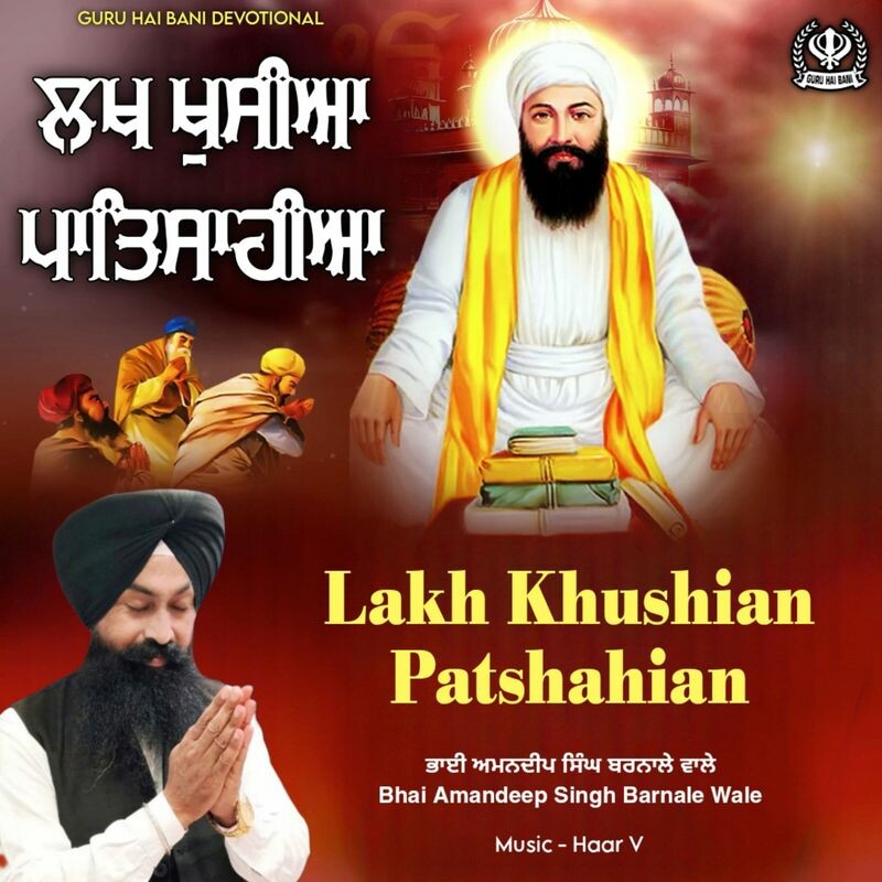 Download Lakh Khushian Patshahian by Bhai Amandeep singh Barnale wale ...