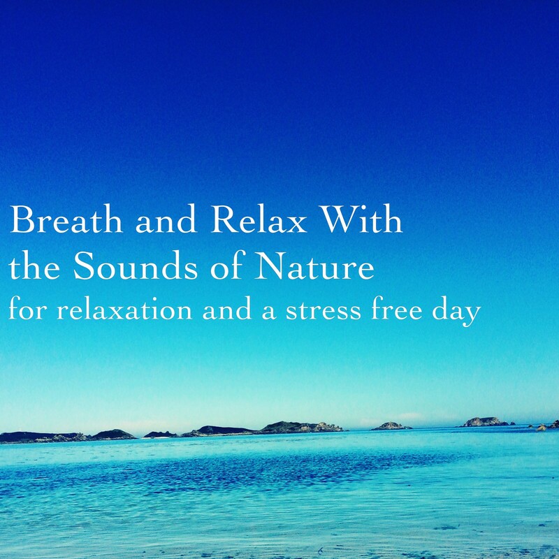 Download Breath and Relax With the Sounds of Nature for Relaxation and ...