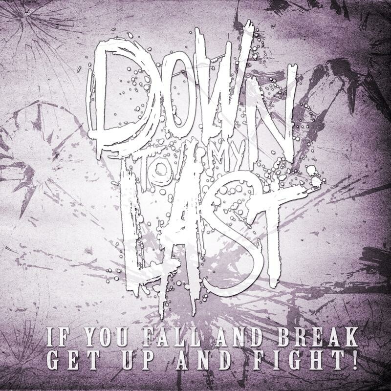 Download If You Fall And Break, Get Up And Fight! by Down To My Last ...