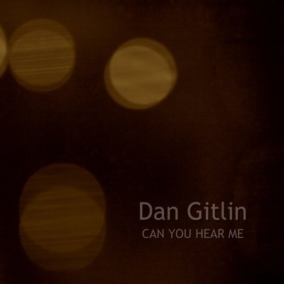 Download Can You Hear Me by Dan Gitlin | eMusic