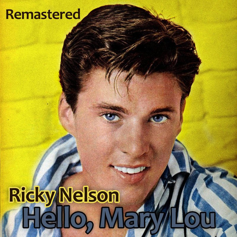 Download Hello, Mary Lou (Remastered) by Ricky Nelson | eMusic