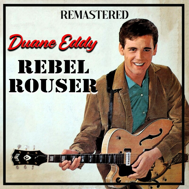 Download Rebel Rouser (Remastered) by Duane Eddy | eMusic