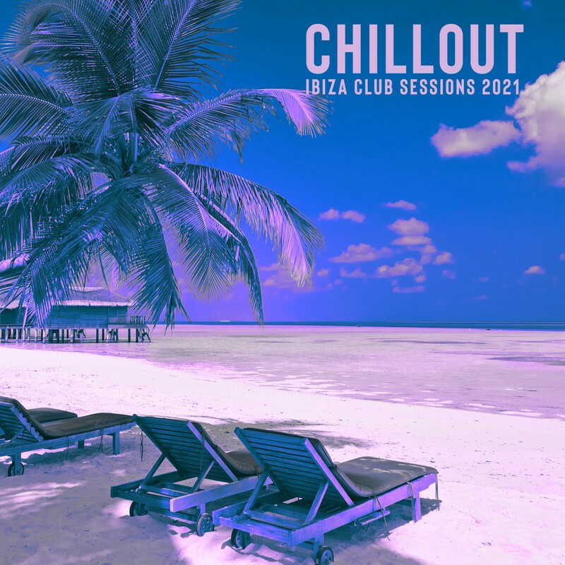 Download Chillout Ibiza Club Sessions 2021 Summertime Beach Party