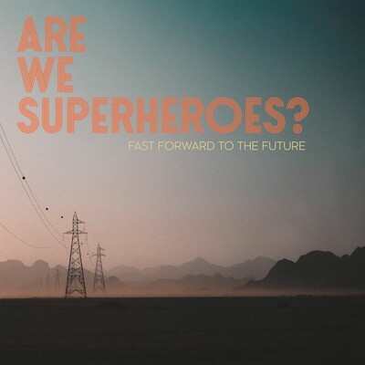 Download Fast Forward To The Future by Are We Superheroes? | eMusic