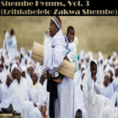 Download Shembe Hymns, Vol. 3 (Izihlabelelo Zakwa Shembe) by Shembe ...
