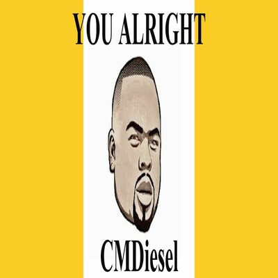 Download You Alright "Turn It up up Up" by CMDIESEL | eMusic