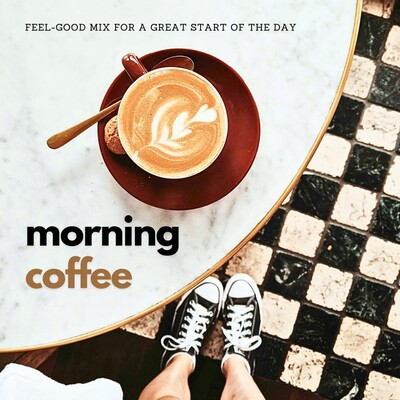 Download Morning Coffee: Feel-Good Mix for a Great Start of the Day by ...