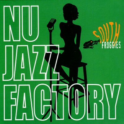 Download Nu Jazz Factory (Original Green Edition) by South Froggies ...