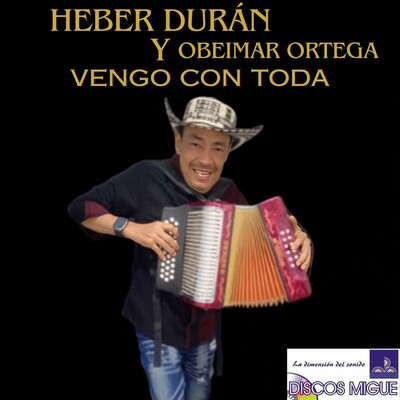 Download Vengo con toda by Heber Durán with Obeimar Ortega | eMusic